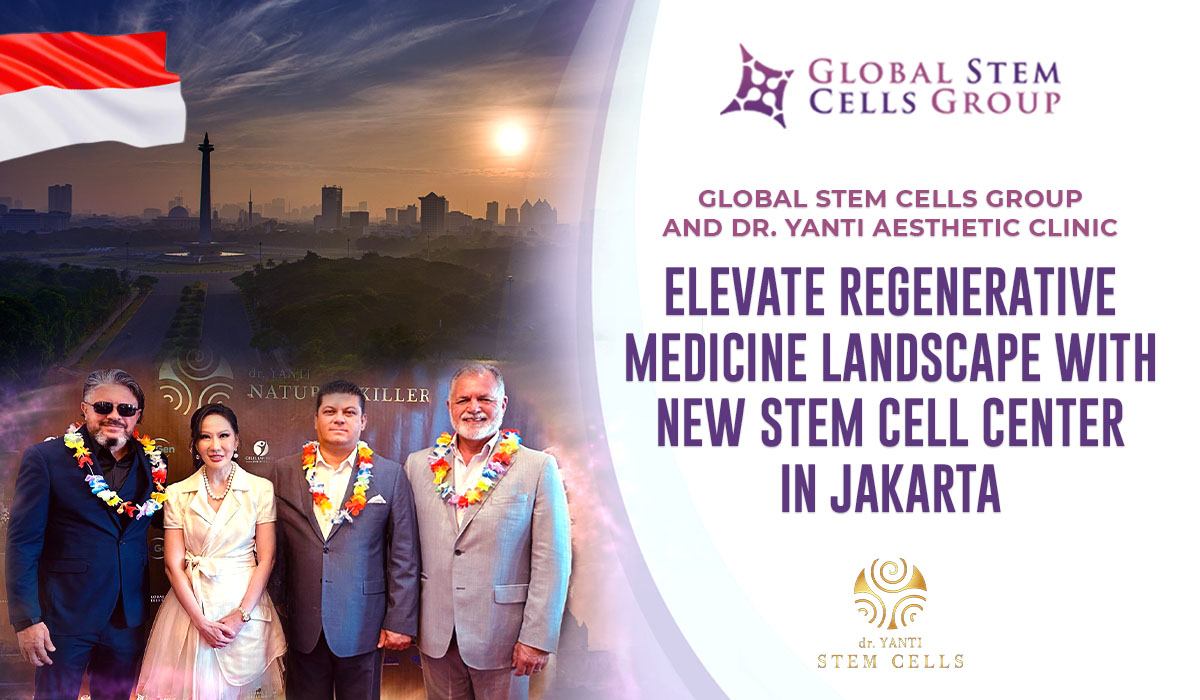 Global Stem Cells Group (GSCG) and Dr. Yanti Aesthetic Clinic Elevate Regenerative Medicine ...